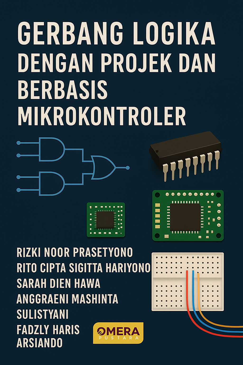 GERBANG LOGIKA DENGAN PROJEK DAN BERBASIS MIKROKONTROLER – Omera Pustaka